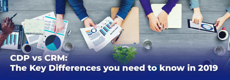 CDP vs CRM: The Key Differences you need to know in 2019 - Sigmoid